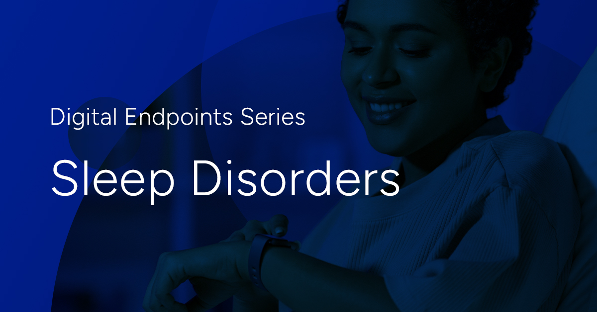 Digital Endpoints Series: Sleep Disorders | Ametris
